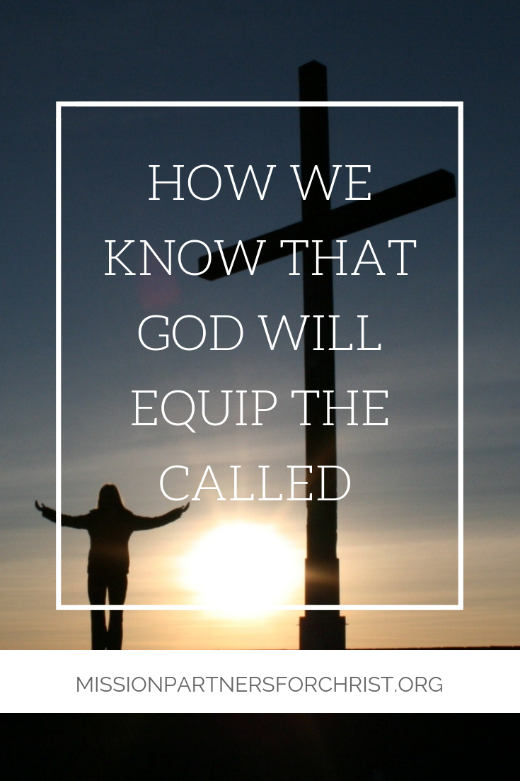 How We Know That God Will Equip The Called - Mission Partners For Christ