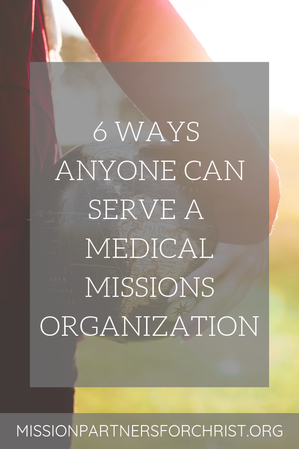 6 Ways Anyone Can Serve A Medical Missions Organization